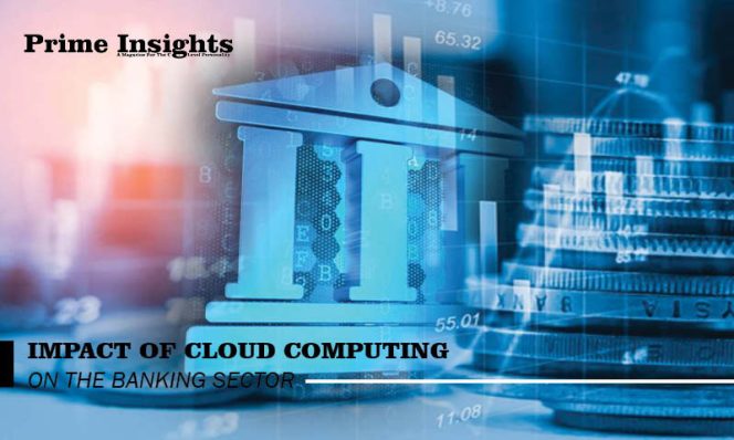 IMPACT OF CLOUD COMPUTING ON THE BANKING SECTOR - Prime Insights