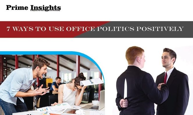 7 ways to use office politics positively