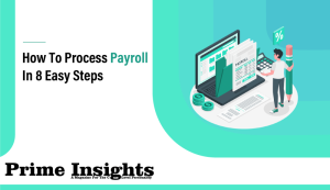 How to process payroll in 8 easy steps - Prime Insights