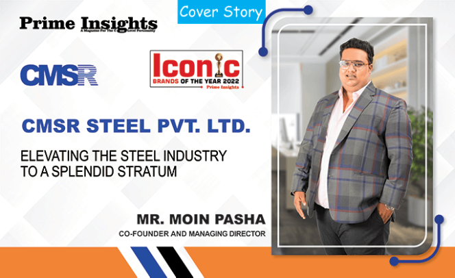 CMSR STEEL PVT. LTD: ICONIC BRANDS OF THE YEAR 2022 - Prime Insights