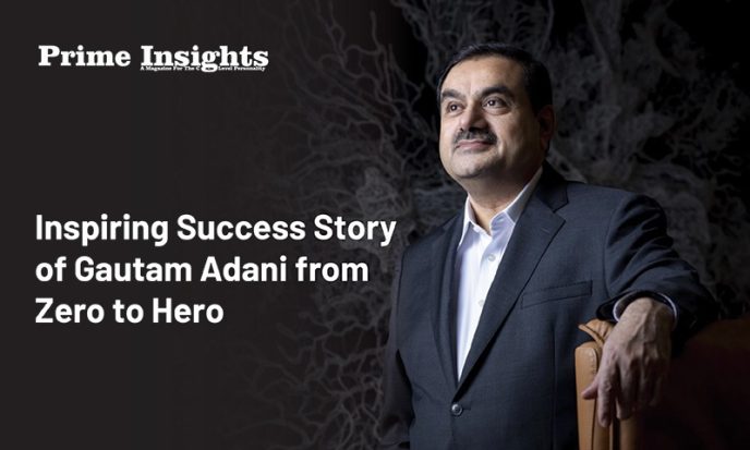 Inspiring Success Story of Gautam Adani from Zero to Hero - Prime Insights