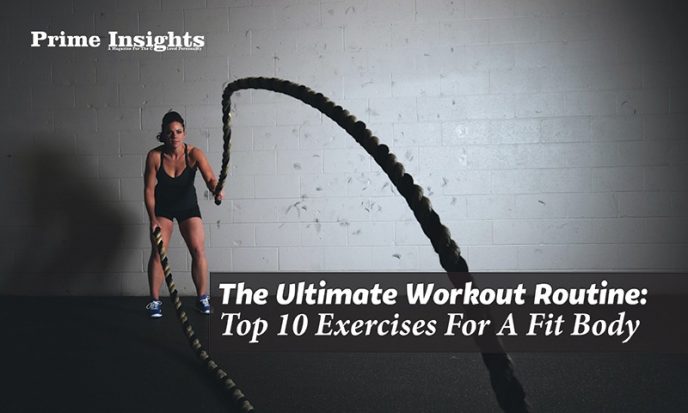 The Ultimate Workout Routine: Top 10 Exercises For A Fit Body - Prime ...