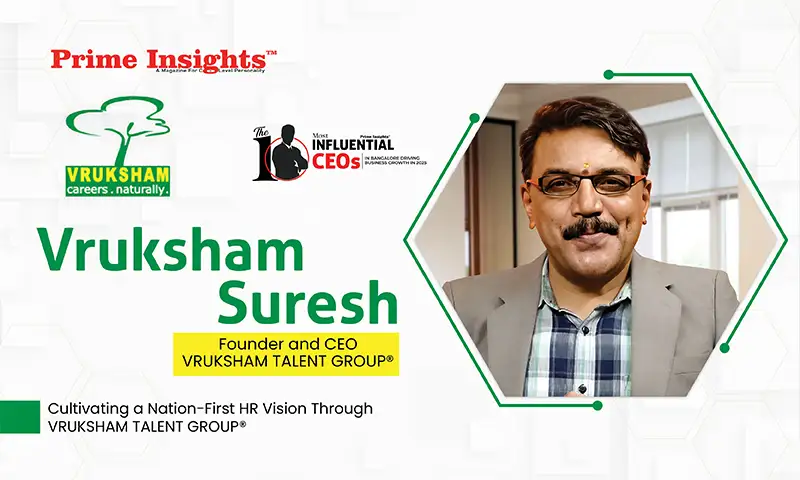 Vruksham Suresh | Founder | VRUKSHAM TALENT GROUP®