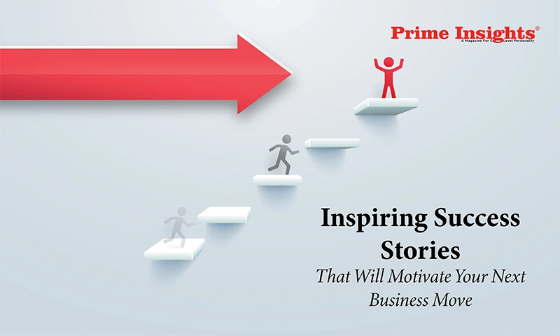 Inspiring Success Stories Motivate Your Next Business Move