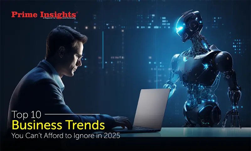 Top 10 Business Trends You Can’t Afford to Ignore in 2025